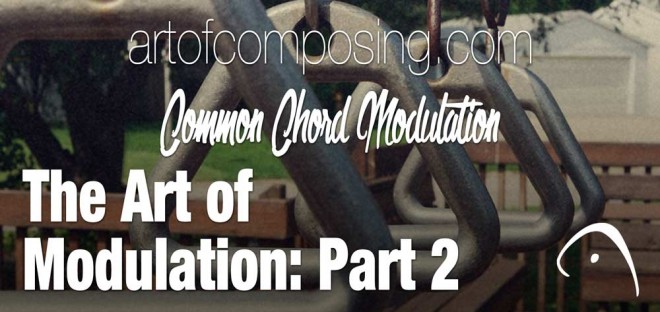 The Art of Modulation, Part 2: Common Chord Modulation - Art of Composing