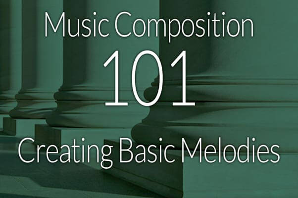 Music-Composition-101-Module-1-Creating-Basic-Melodies - Art of Composing Music-Composition-101-Module-1-Creating-Basic-Melodies - Art of Composing